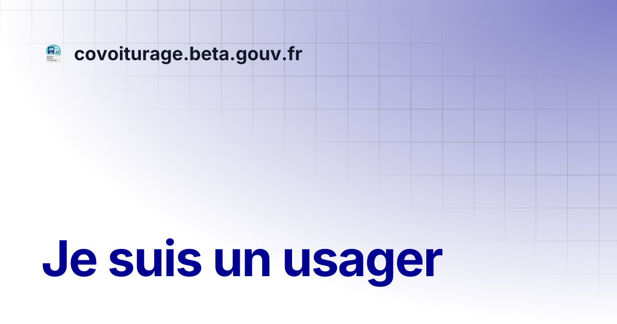 Je suis un usager | covoiturage.beta.gouv.fr